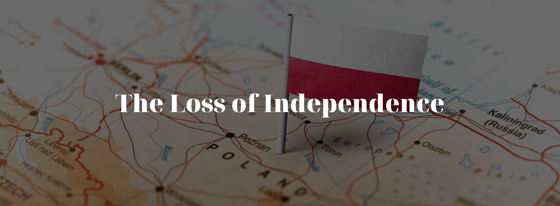 The Most Defining Event in Polish History – The Loss of Independence ...
