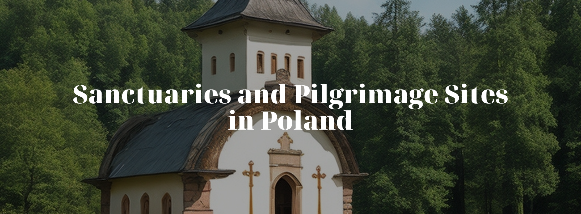 Sanctuaries and Pilgrimage Sites in Poland – POLSKA KULTURA