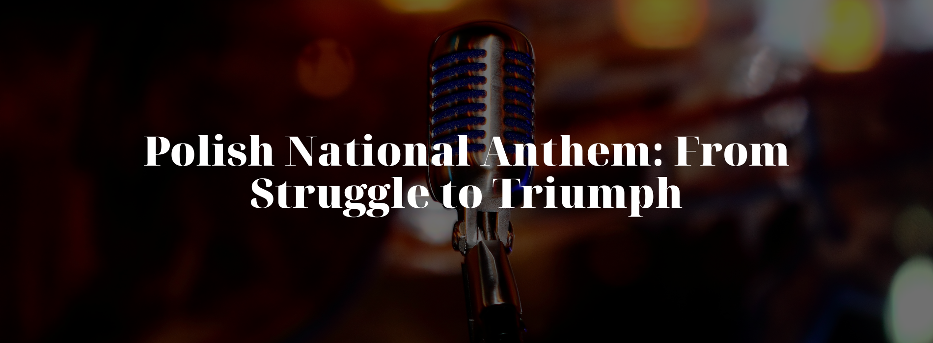 Tracing the History of the Polish National Anthem – POLSKA KULTURA