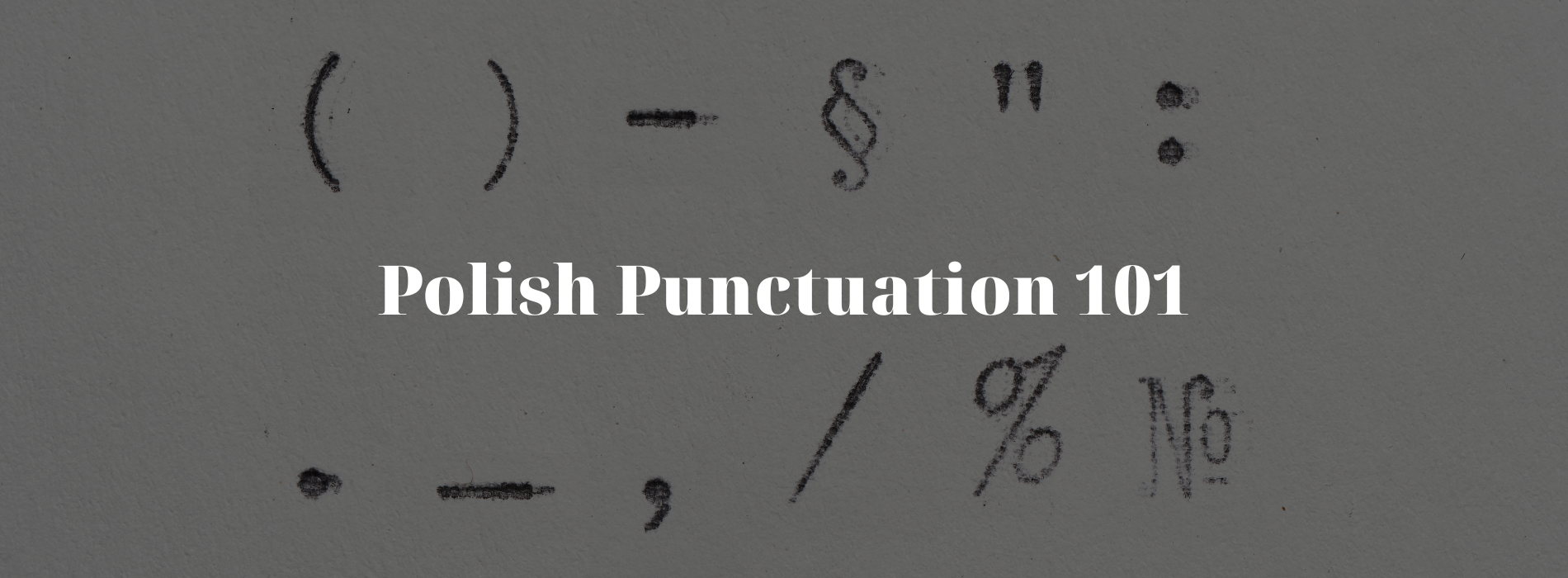 Polish Punctuation 101: Rules, Tips, and Traps – POLSKA KULTURA