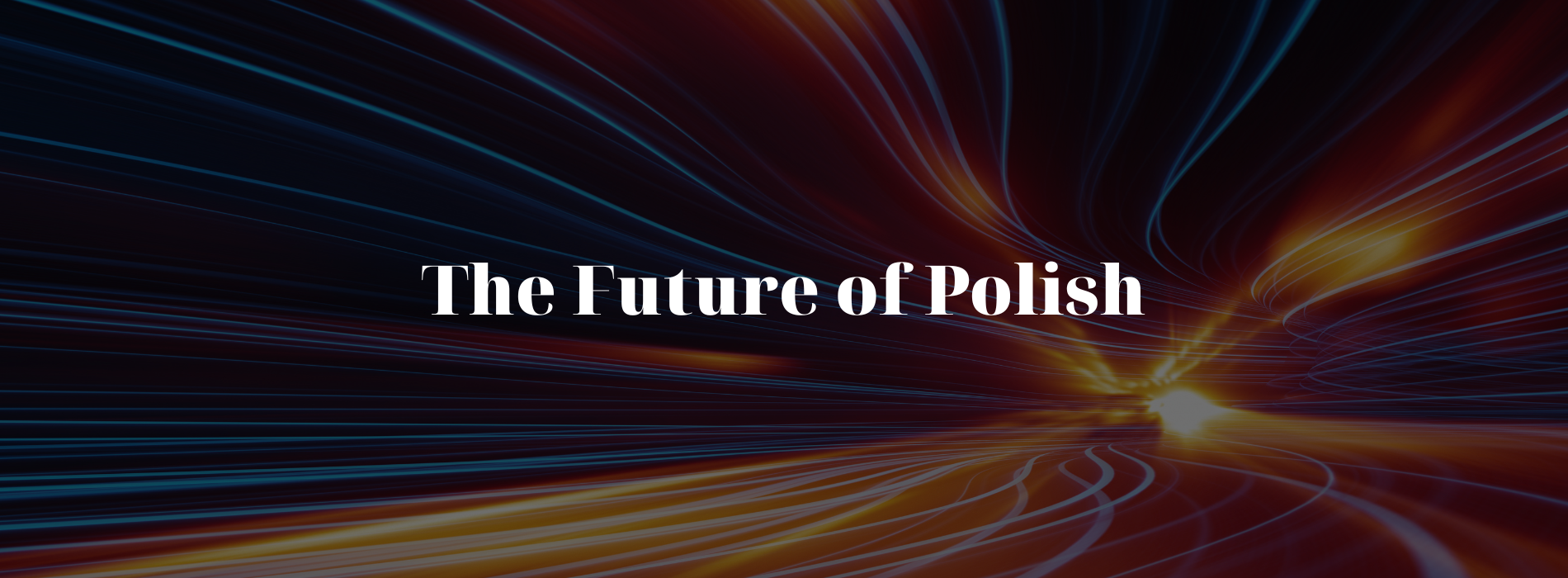 The Future of Polish: Trends, Challenges, and Innovations – POLSKA KULTURA
